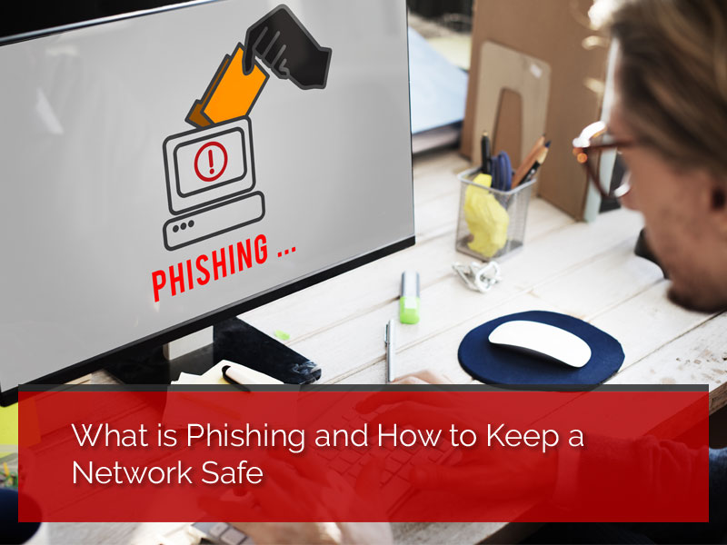 What is Phishing and How to Keep a Network Safe - Smile Business Products