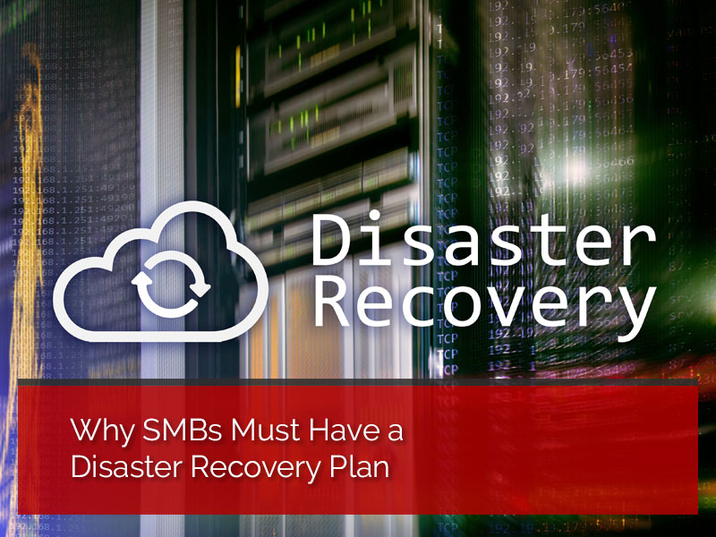 Why SMBs Must Have a Disaster Recovery Plan - Smile Business Products